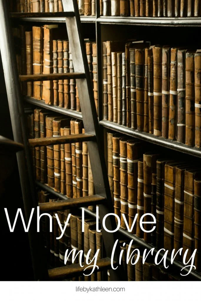 Why I Love My Library - Life By Kathleen