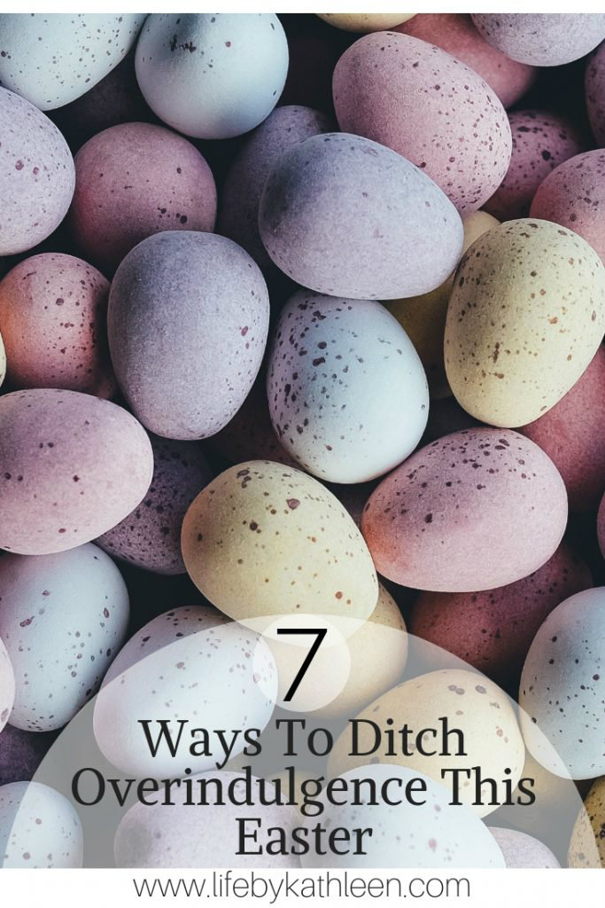 Seven Ways To Ditch Overindulgence - Life By Kathleen