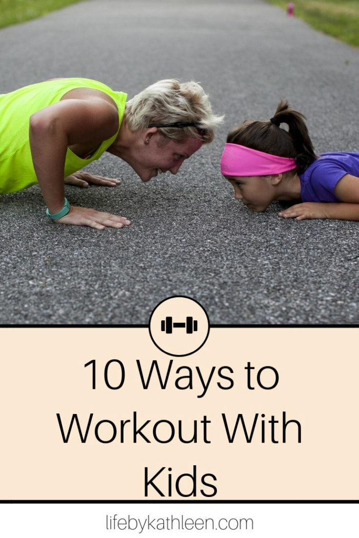 10 Ways to Workout With Kids - Life By Kathleen