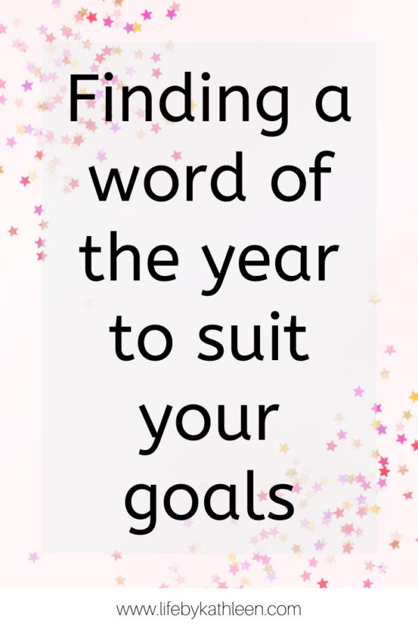 How a Word of the Year Can Help you Achieve Your Goals - Life By Kathleen