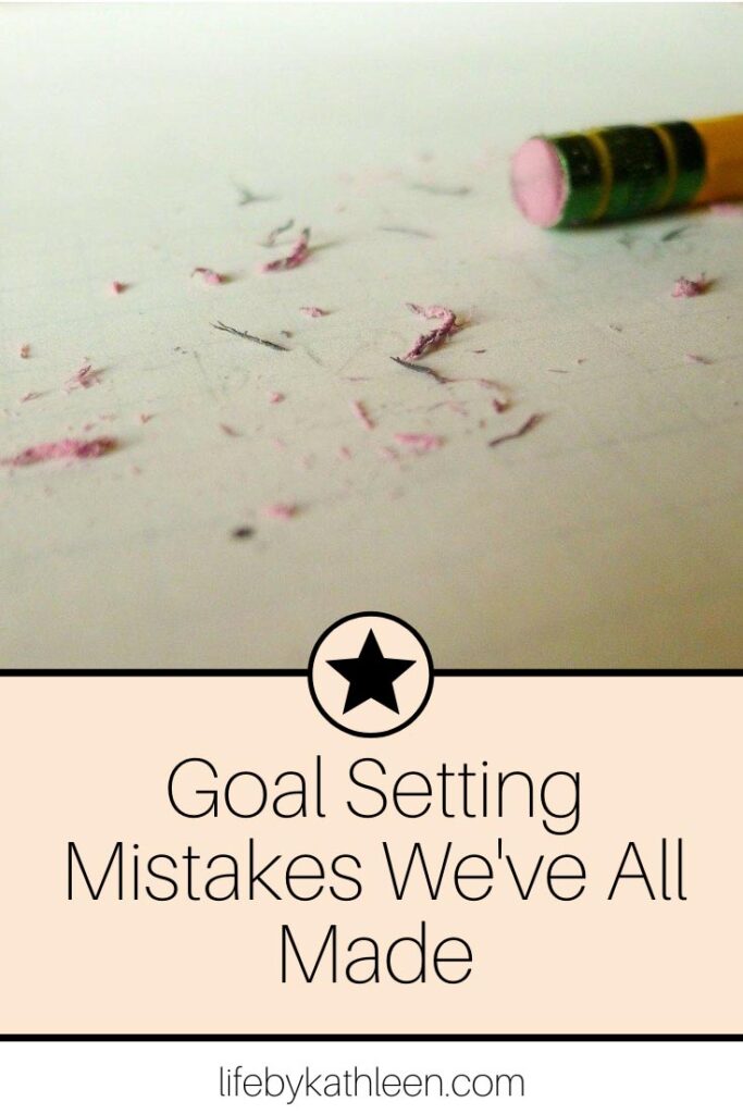 The 12 most common goal setting mistakes to avoid - Life By Kathleen