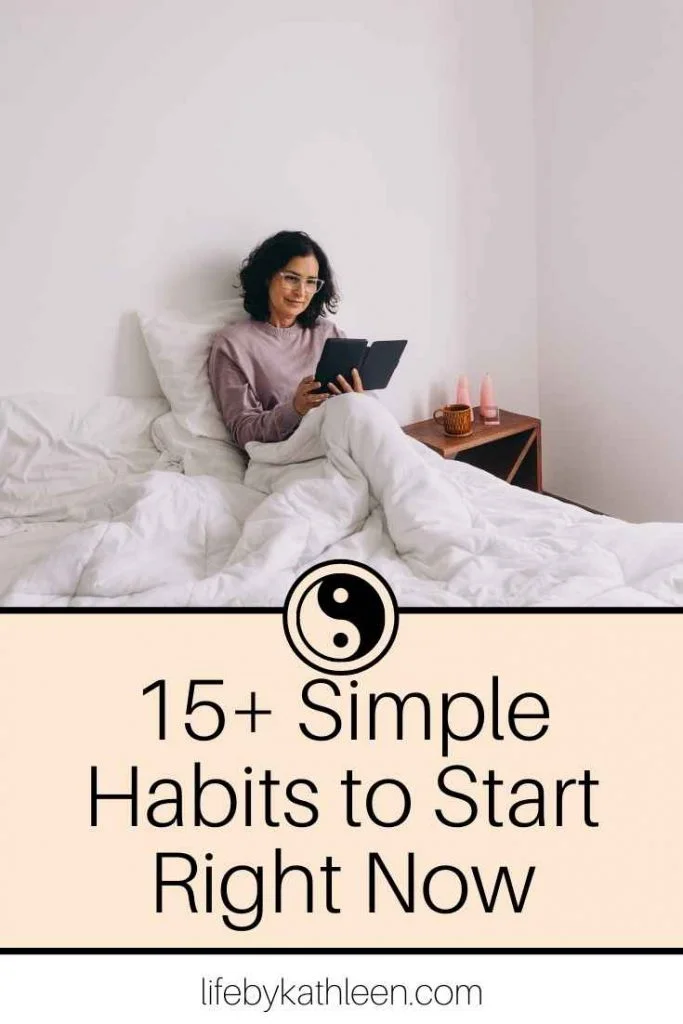 15+ easy habits you can start building today - Life By Kathleen