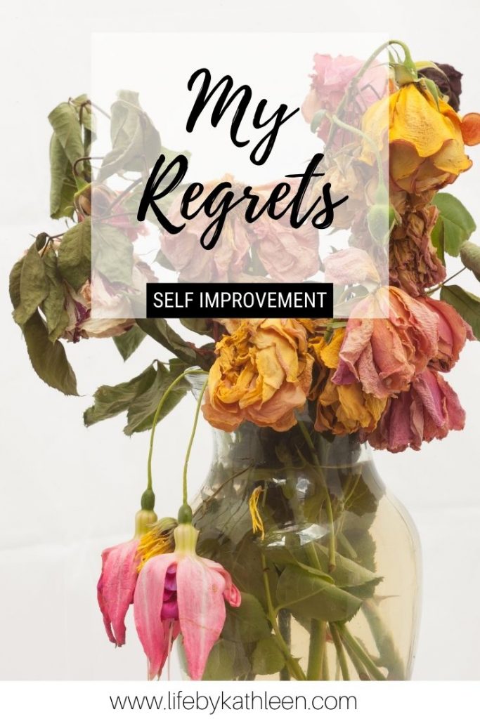 My Regrets and What I've Done About Them - Life By Kathleen