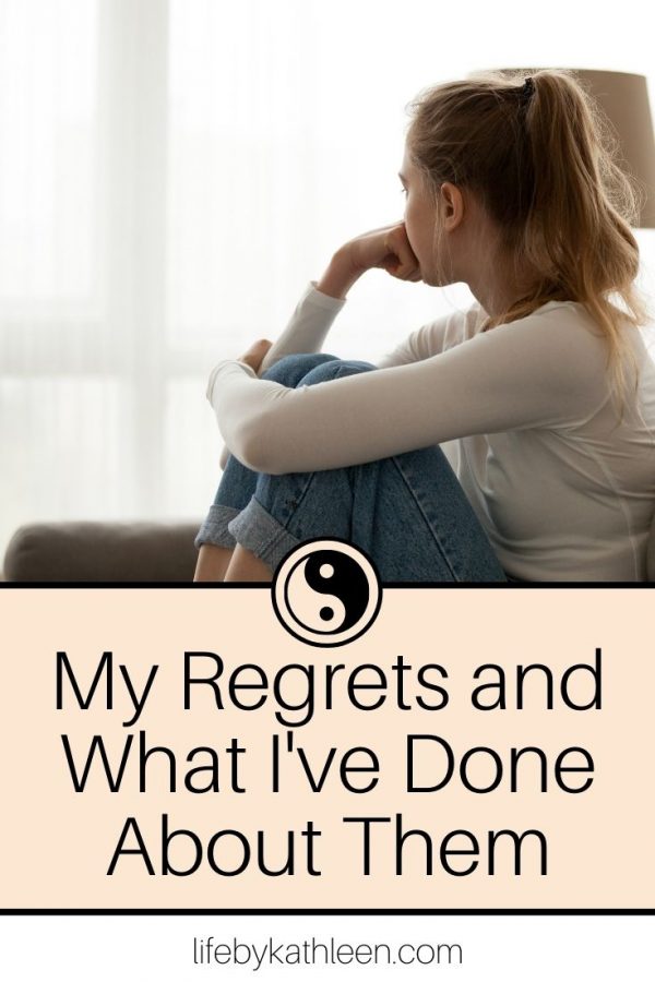 My Regrets and What I've Done About Them - Life By Kathleen