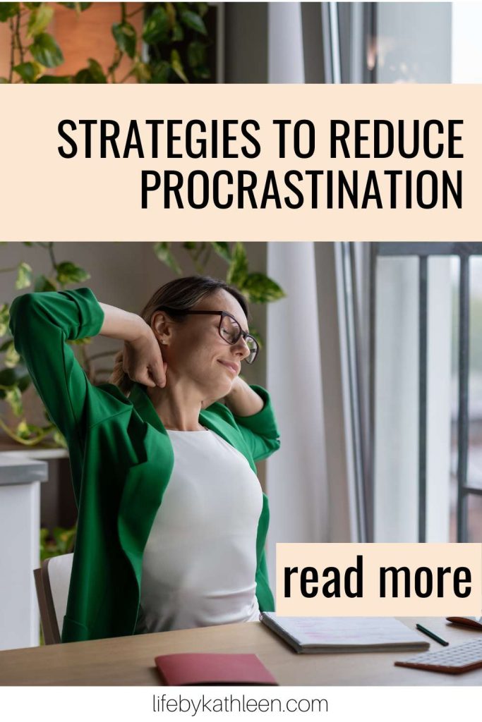 Strategies to reduce and overcome procrastination - Life By Kathleen