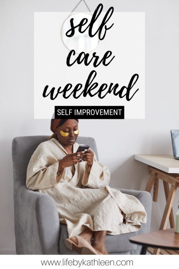 How to Plan the Perfect Self-Care Weekend as a Busy Mom - Life By Kathleen