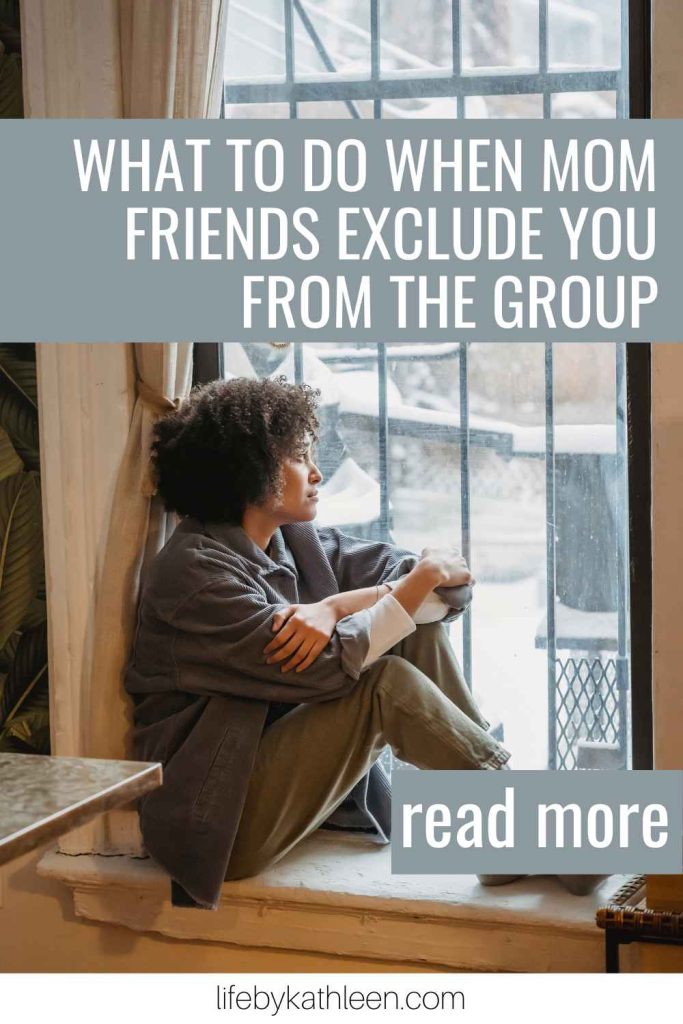 What to do when mom friends exclude you from the group - Life By Kathleen