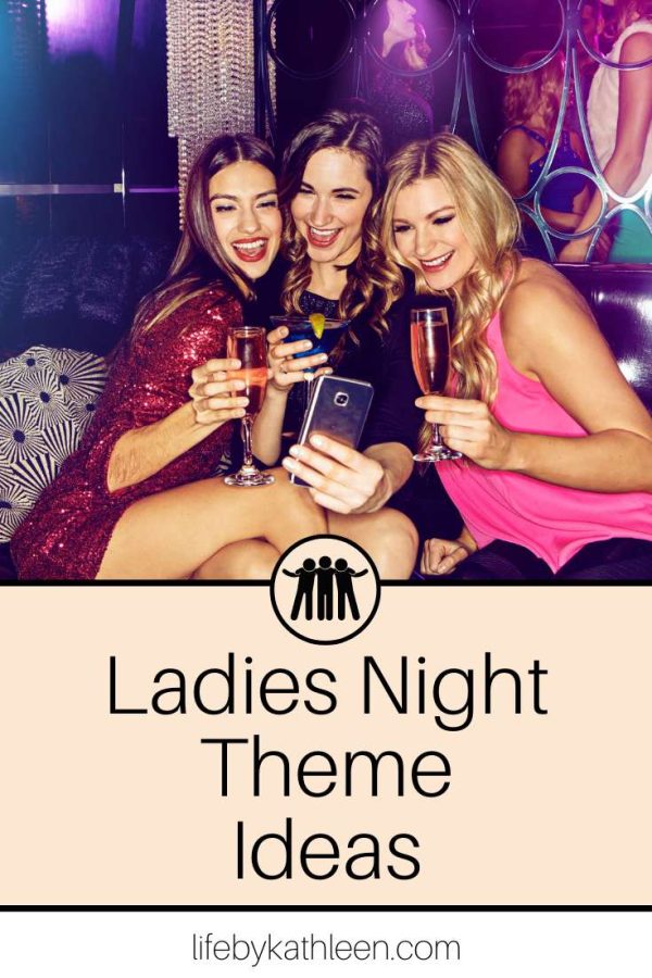 Ladies night theme ideas for your next girls night - Life By Kathleen