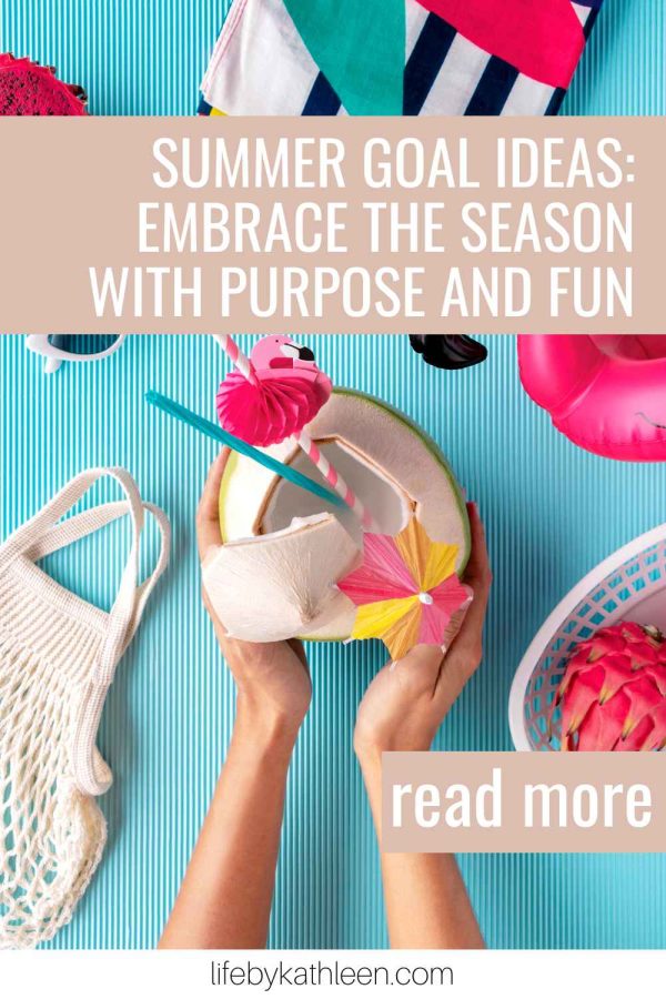 Summer Goal Ideas: Embrace the Season with Purpose and Fun - Life By ...