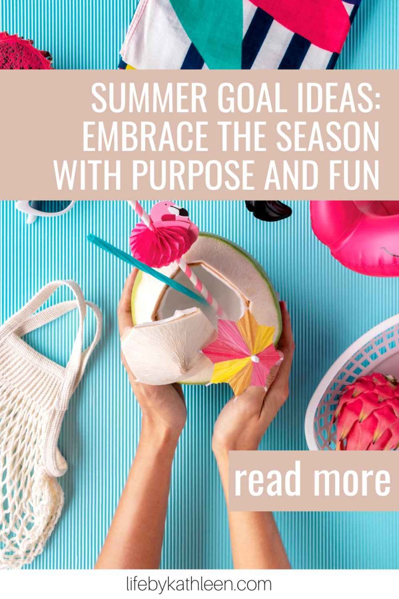 Summer Goal Ideas: Embrace the Season with Purpose and Fun - Life By ...