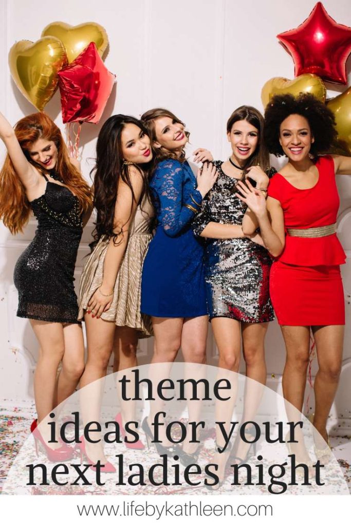 Ladies night theme ideas for your next girls night - Life By Kathleen