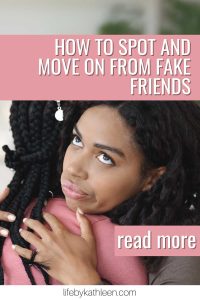 How to Spot and Move On from Fake Friends - Life By Kathleen