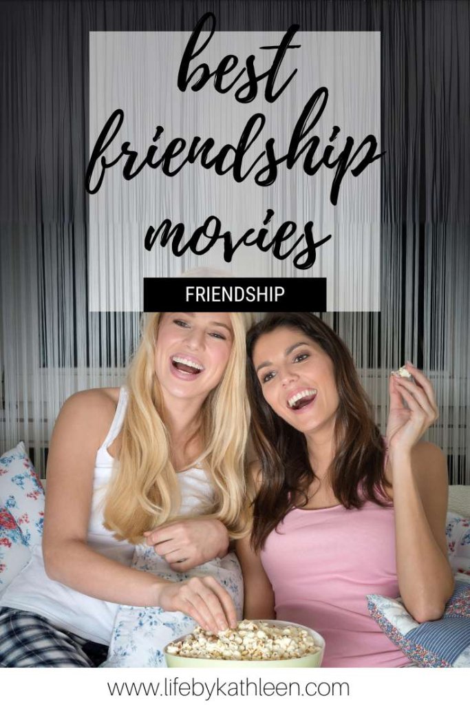 Iconic Friendship Movies to Lift Your Spirits - Life By Kathleen