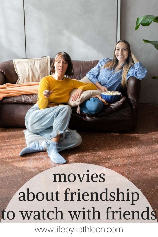Iconic Friendship Movies to Lift Your Spirits - Life By Kathleen