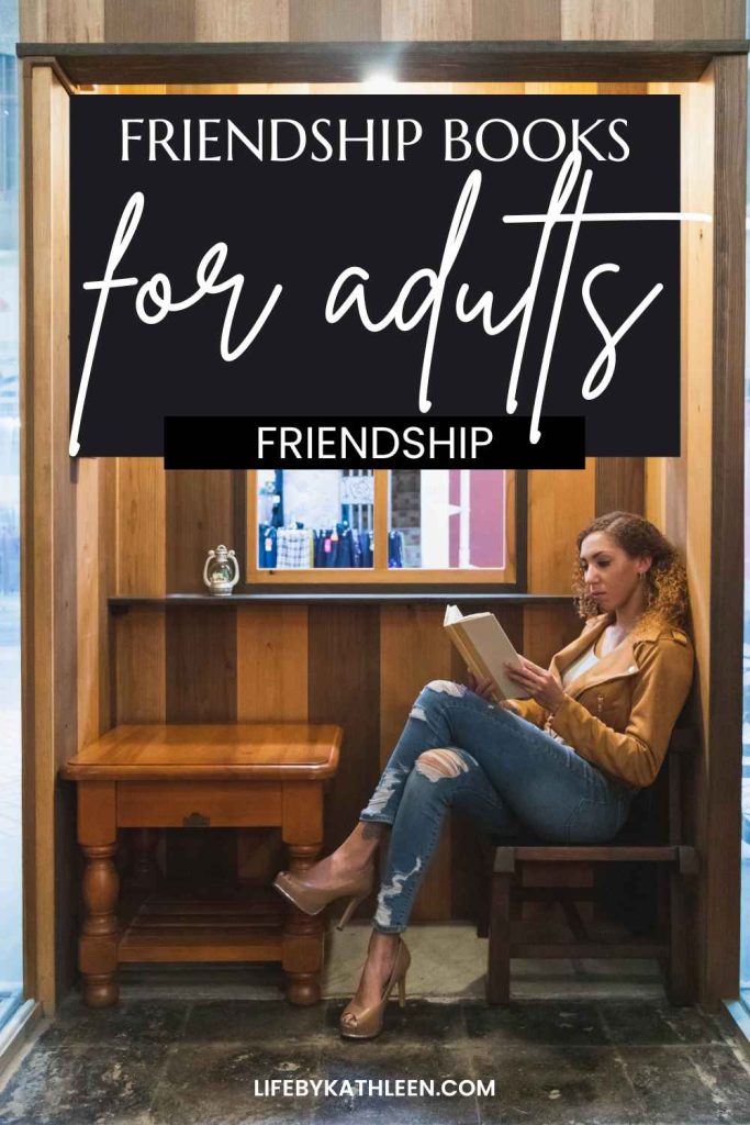 The Best Books About Friendship for Adults - Life By Kathleen