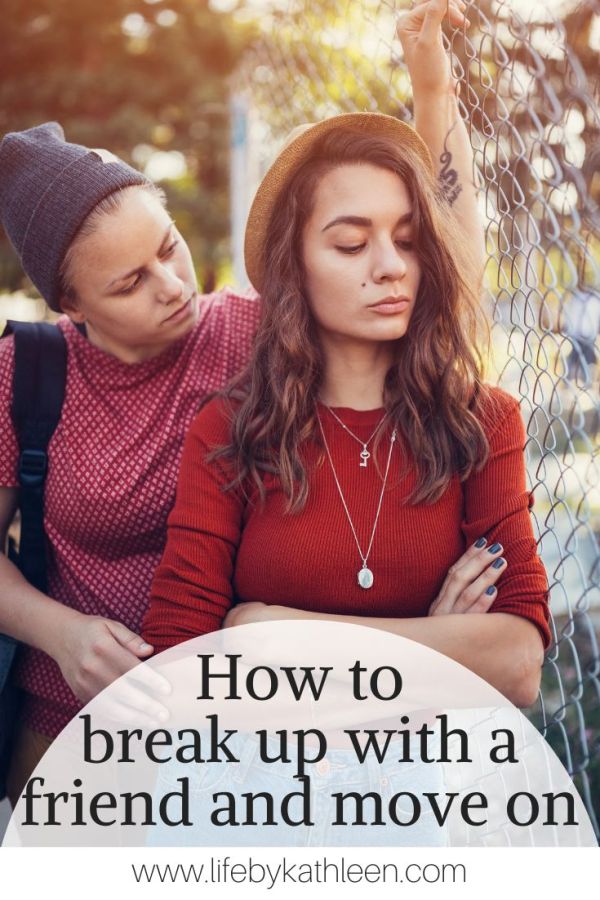 How to Break Up with a Friend and Move On Gracefully - Life By Kathleen