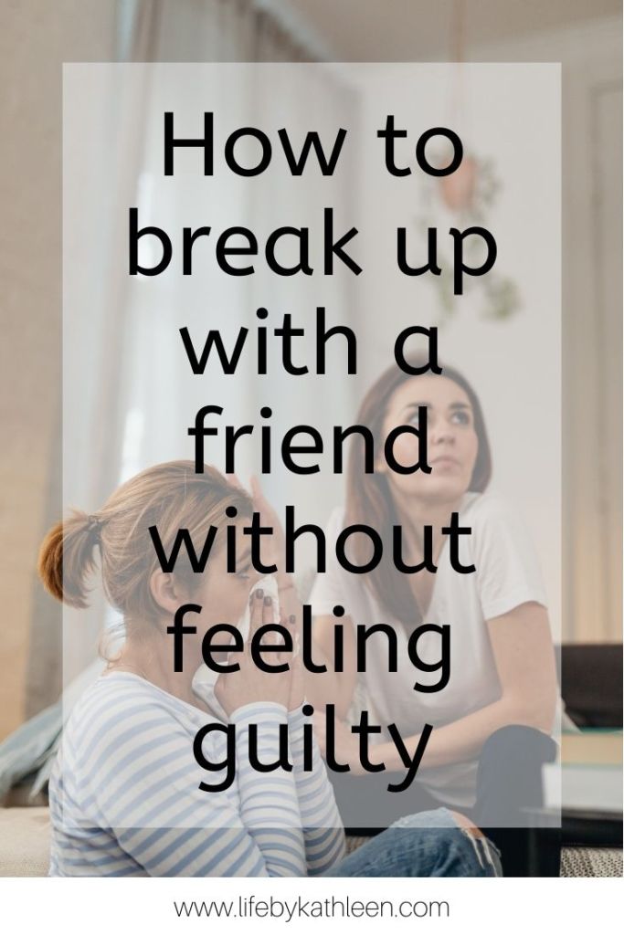 How to Break Up with a Friend and Move On Gracefully - Life By Kathleen