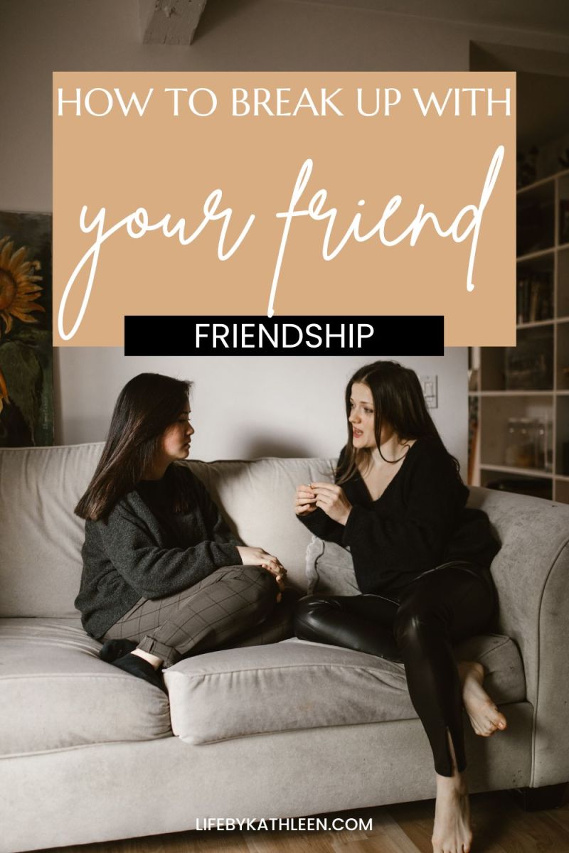 How to Break Up with a Friend and Move On Gracefully - Life By Kathleen