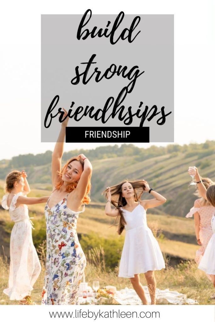 How to make and build strong female friendships - Life By Kathleen
